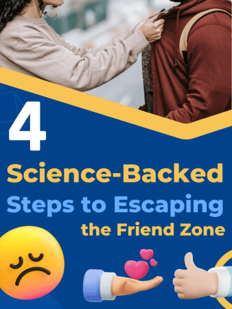 How to Get Out of The Friend Zone in 4 Steps (With Science!)
